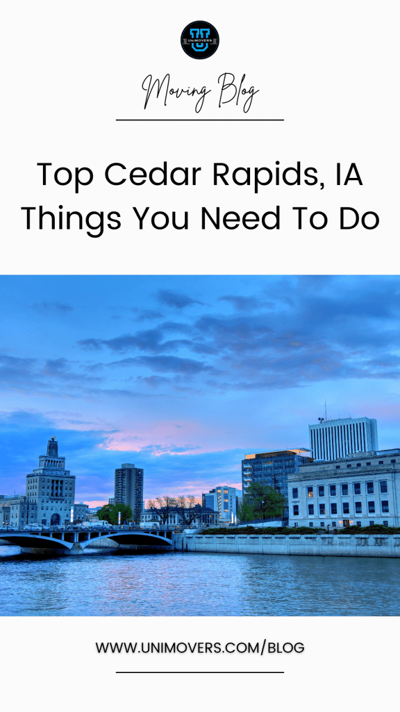 Top Cedar Rapids, IA Things You Need To Do • UniMovers