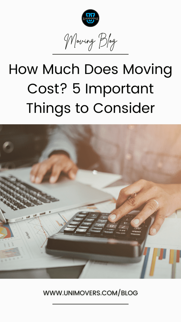 How Much Does Moving Cost? 5 Important Things to Consider • UniMovers