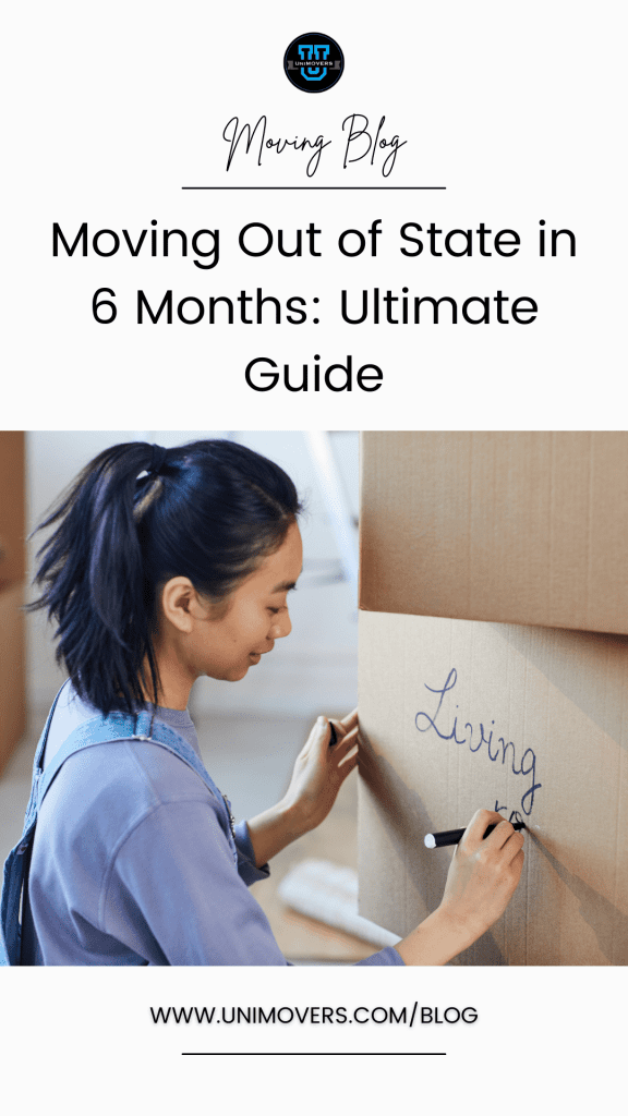 Moving Out of State in 6 Months: Ultimate Guide • UniMovers