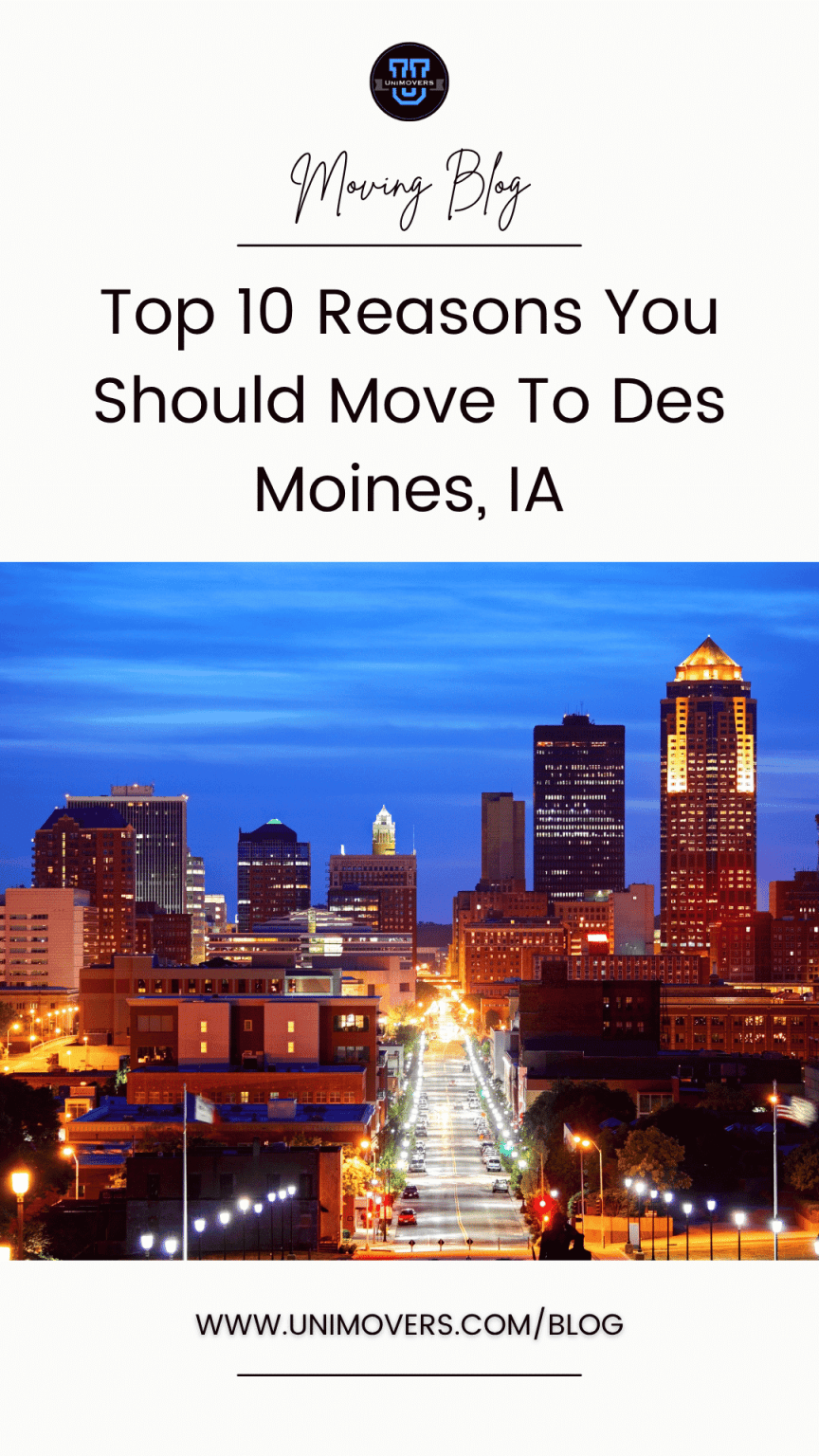 Top 10 Reasons You Should Move To Des Moines, IA • UniMovers