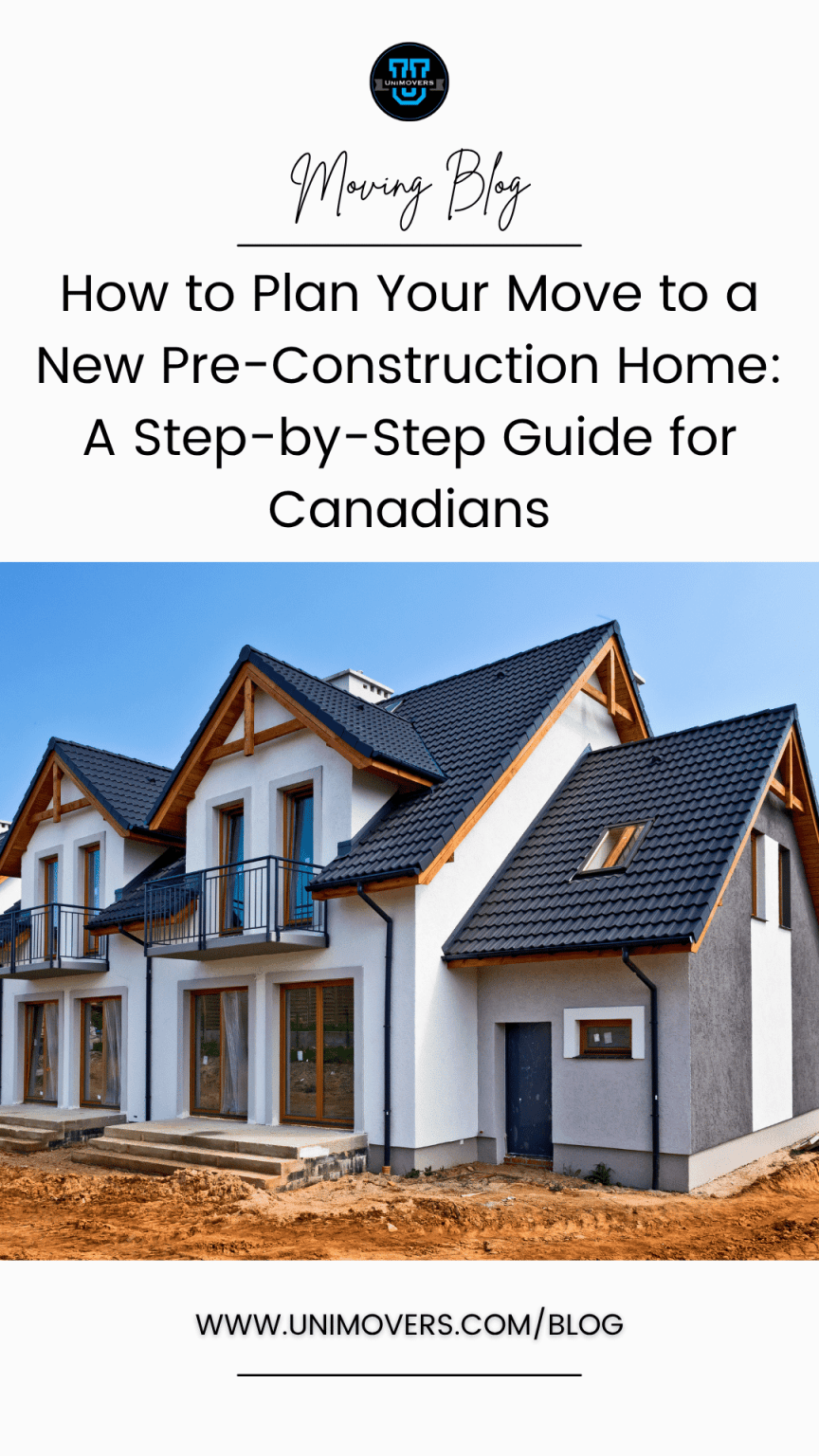 How to Plan Your Move to a New Pre-Construction Home: A Step-by-Step ...